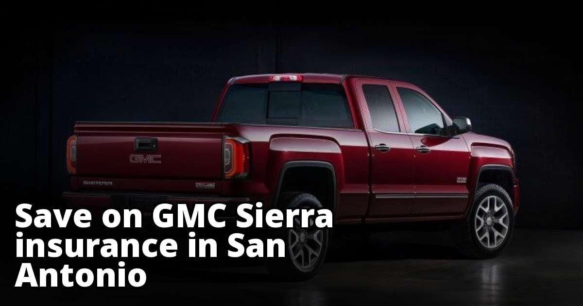 Affordable Insurance Quotes for a GMC Sierra in San Antonio Texas